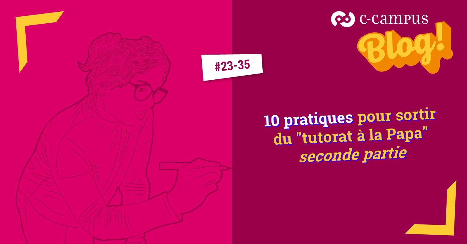 10 pratiques pour sortir du "tutorat à la Papa" : seconde partie - Le blog de C-Campus